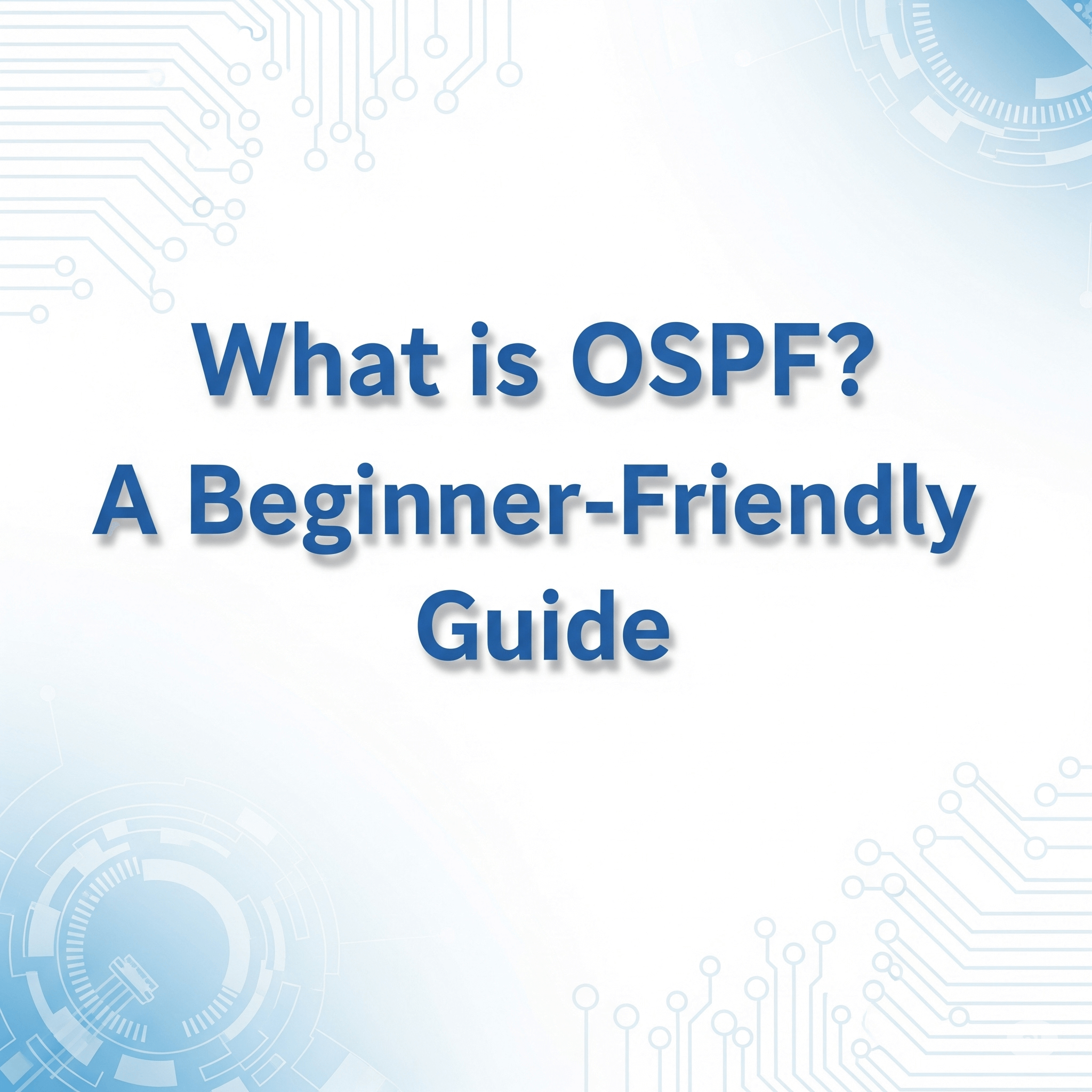 What is OSPF? 7 Must-Know Facts from a Network Engineer’s Beginner ...